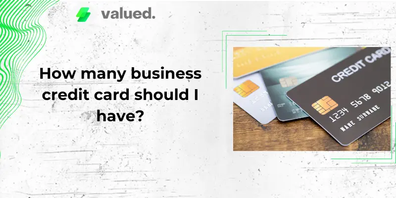 How many business credit card should I have?