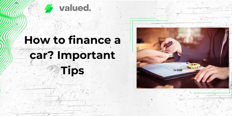 How to finance a car? Important Tips