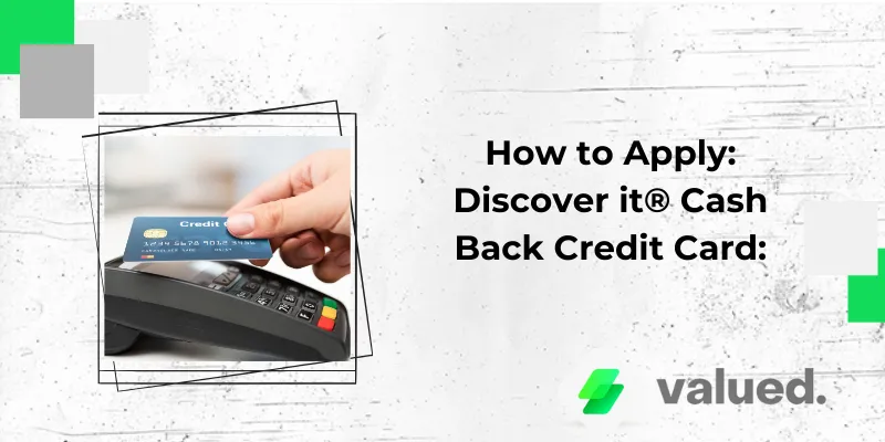 How to Apply: Discover it® Cash Back Credit Card: