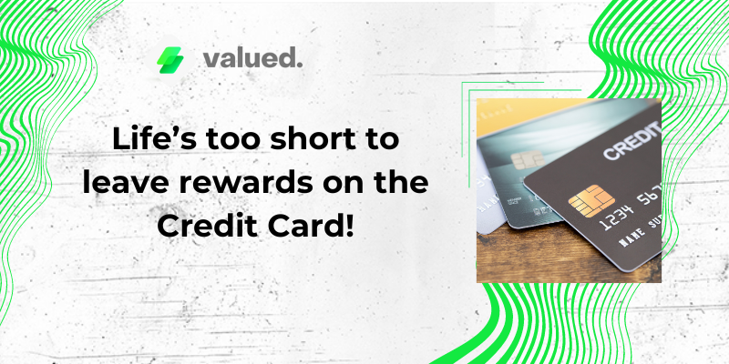 Life’s too short to leave rewards on the Credit Card! - valuedyou.com