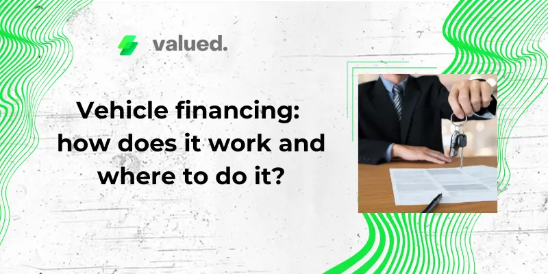 Vehicle financing: how does it work and where to do it?
