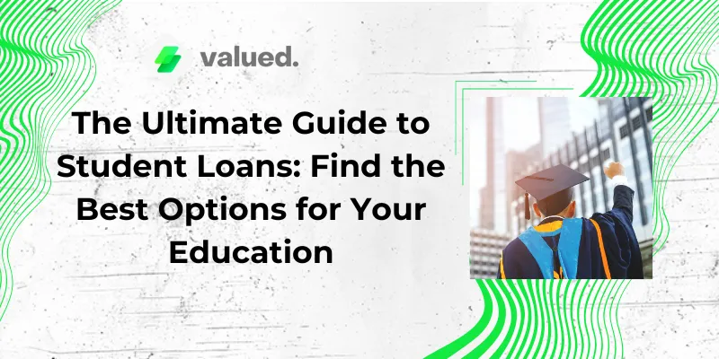 The Ultimate Guide to Student Loans: Find the Best Options for Your ...