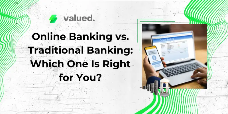 Online Banking vs. Traditional Banking: Which One Is Right for You?