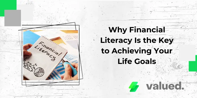 Why Financial Literacy Is the Key to Achieving Your Life Goals ...