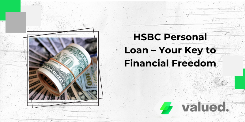 HSBC Personal Loan – Your Key to Financial Freedom